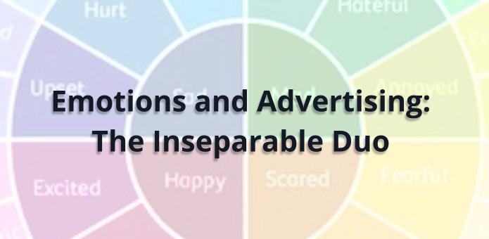 Emotions and Advertising: The Inseparable Duo